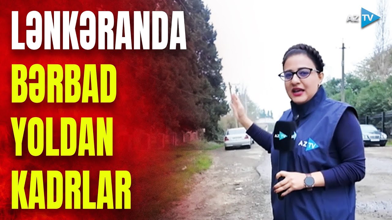 Lənkəranın bu ərazisində insanlar əziyyət çəkirlər: yol görün nə ...