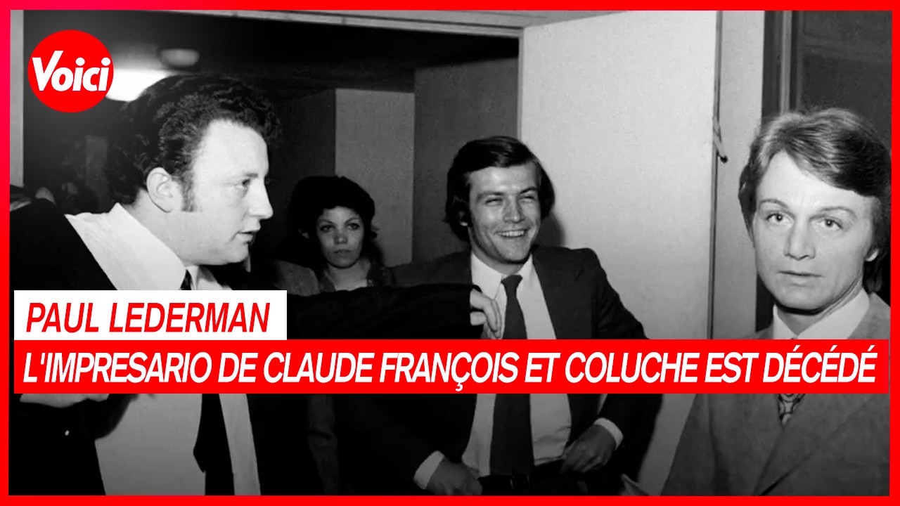 Mort de Paul Lederman : l'impresario de Claude François et Coluche est ...
