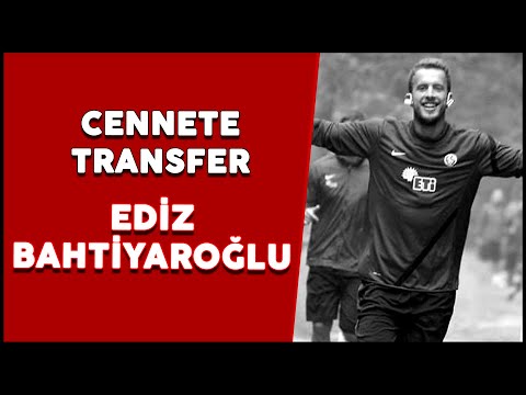 Cennete Transfer: Ediz Bahtiyaroğlu #EdizBahtiyaroğlu