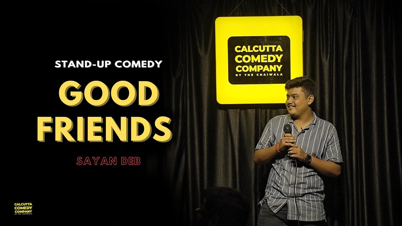 GOOD FRIENDS || 1st Time On Stage || Stand-Up Comedy || Sayan Deb ...