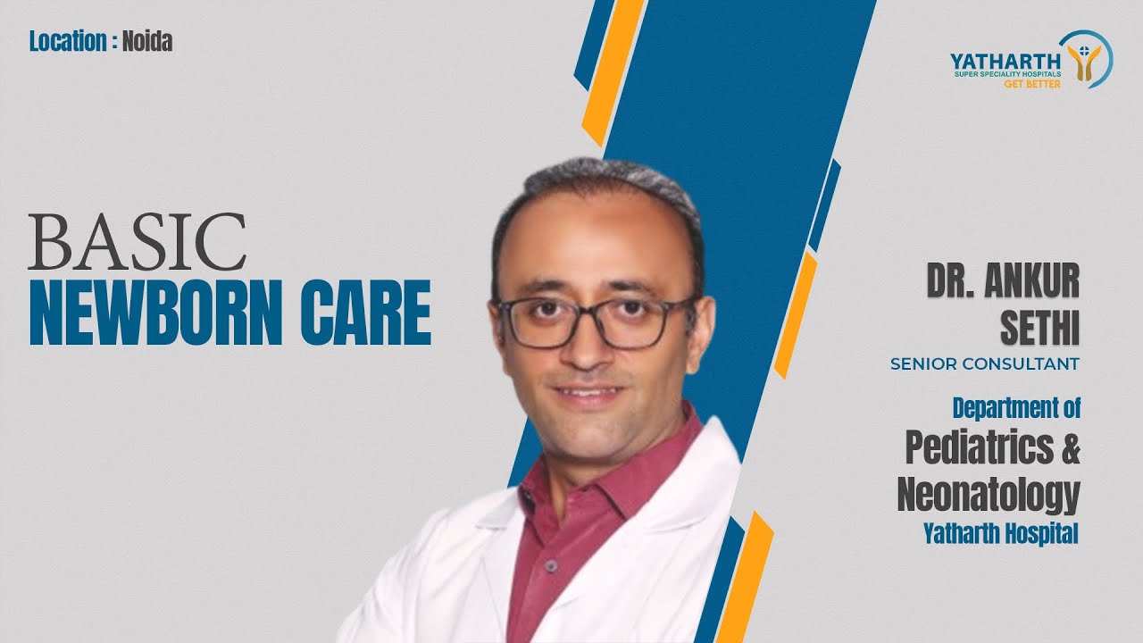 Basic Newborn Care Dr Ankur Sethi Dept Of Pediatrics Yatharth basic-newborn-care-dr-ankur-sethi-dept-of-pediatrics-yatharth
