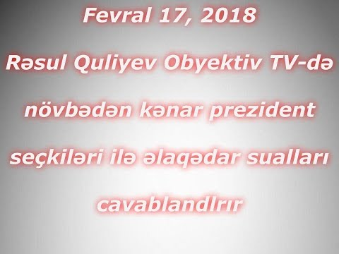 Fevral 17, 2018 Rəsul Quliyev Obyektiv TV-də Sualları Cavablandırır