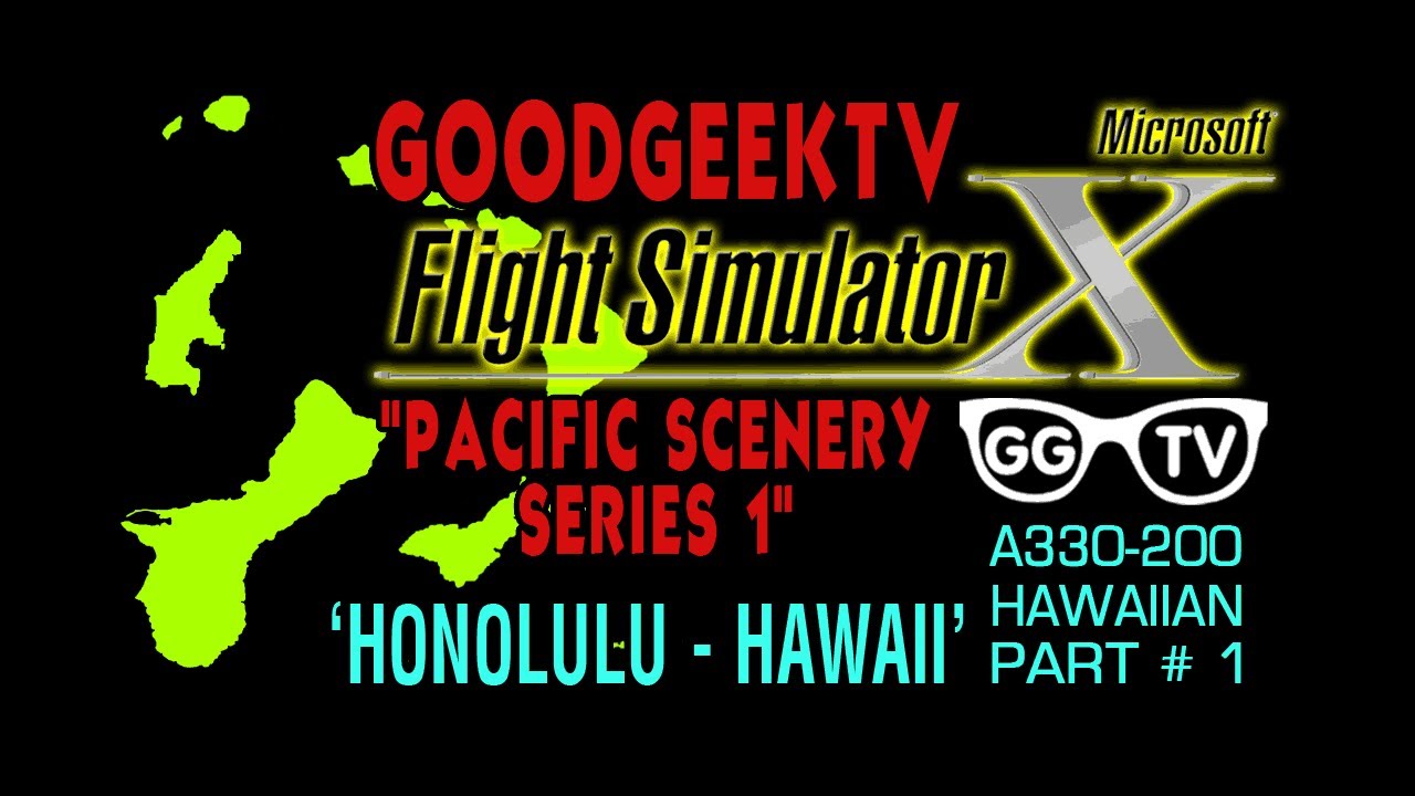 FSX 'Pacific Scenery Series 1' PART # 1 - PHNL Honolulu Hawaii - A330 ...
