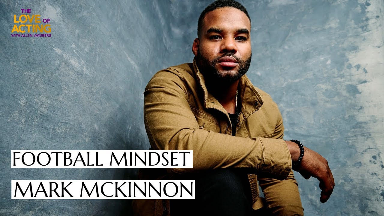 Football Mindset | Mark McKinnon interview on acting, BET, right way to ...