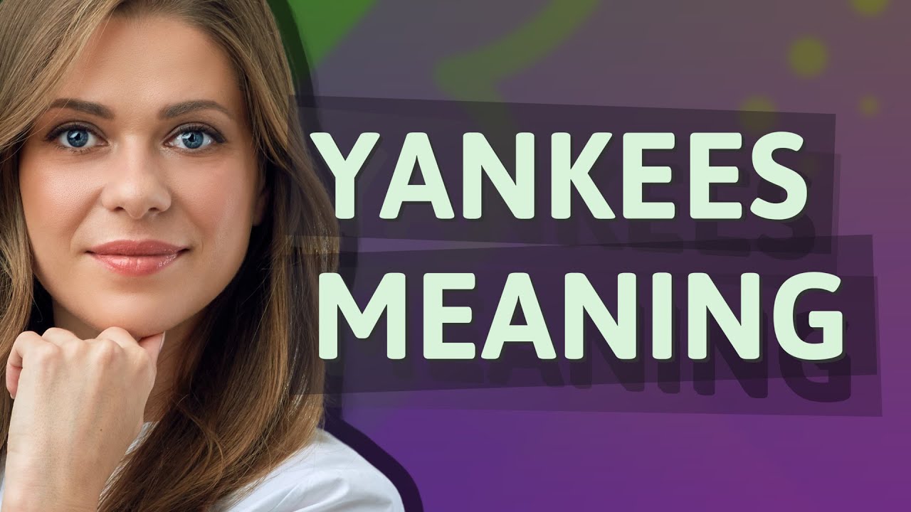 Yankees | meaning of Yankees - YouTube