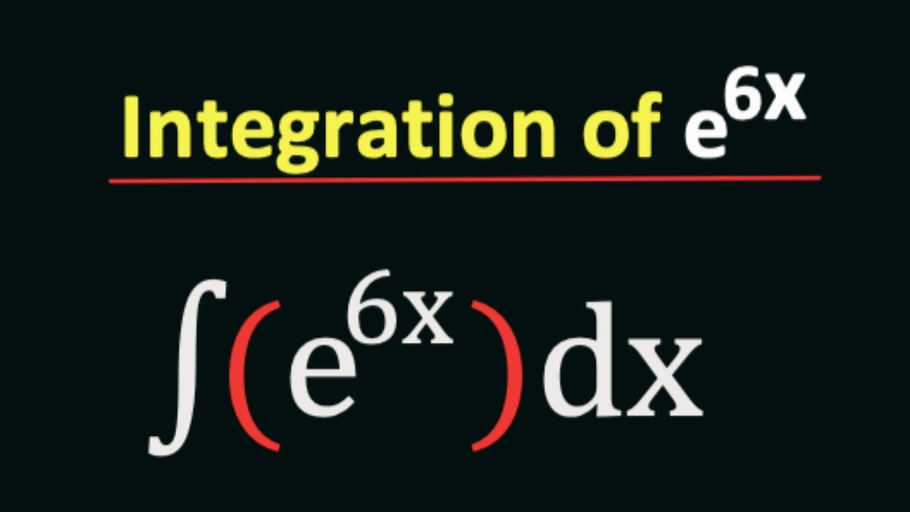 How To Integrate Of E 6x E 6x Integration Integration Of E 6x how-to-integrate-of-e-6x-e-6x-integration-integration-of-e-6x