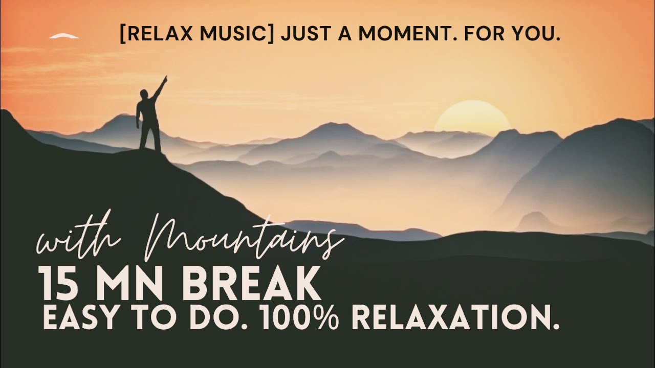 15 MN BREAK ~ POWER NAP ~ WITH MOUNTAINS ~ 4K - YouTube