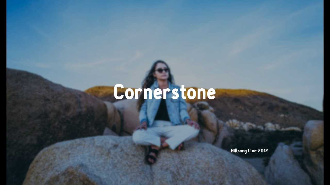 Cornerstone - Hillsong (Gospel Song, Christian Song, Praise and Worship ...
