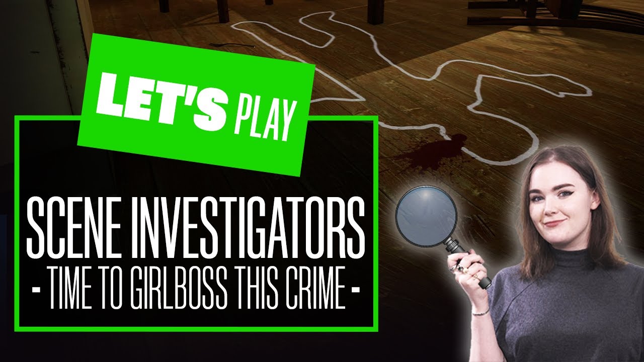 Let's Play SCENE INVESTIGATORS - TIME TO GIRLBOSS THIS CRIME! Scene ...