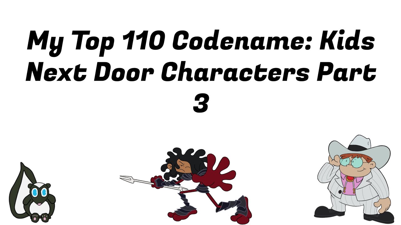 My Top 110 Codename: Kids Next Door Characters Part 3 (Final Part ...