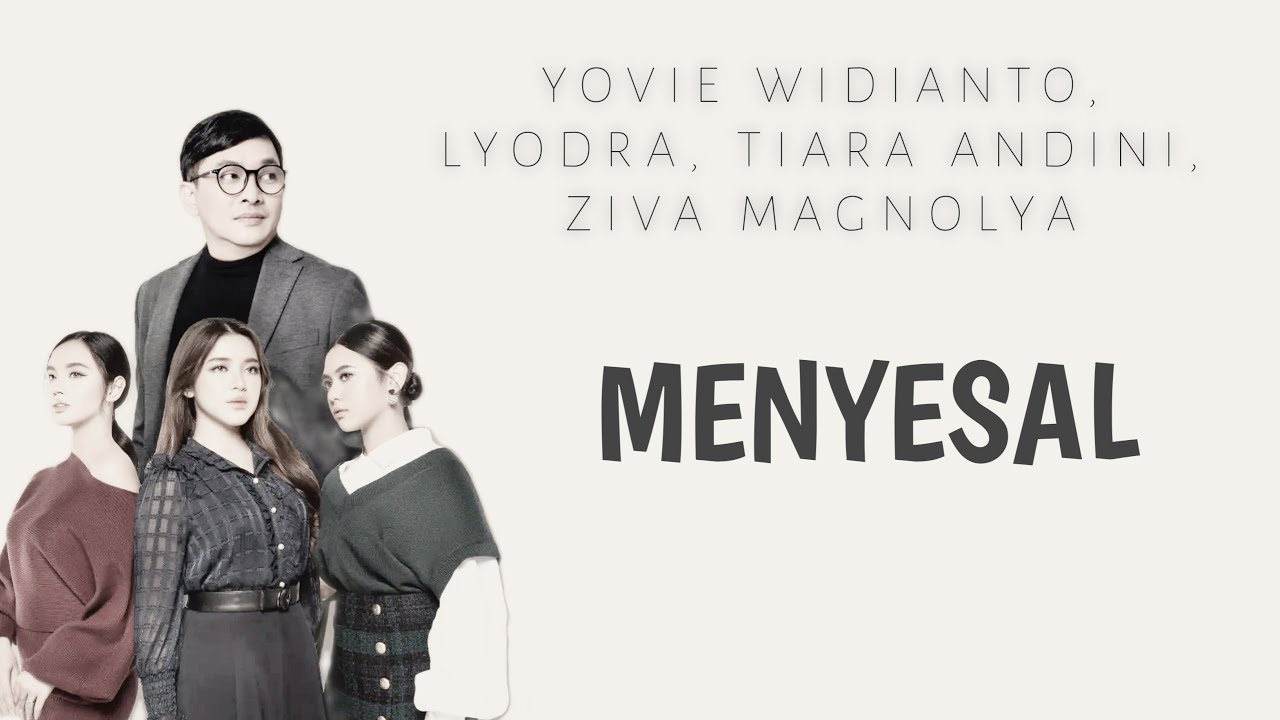 Yovie Widianto, Lyodra, Tiara Andini, Ziva Magnolya - Menyesal ( Lirik ...