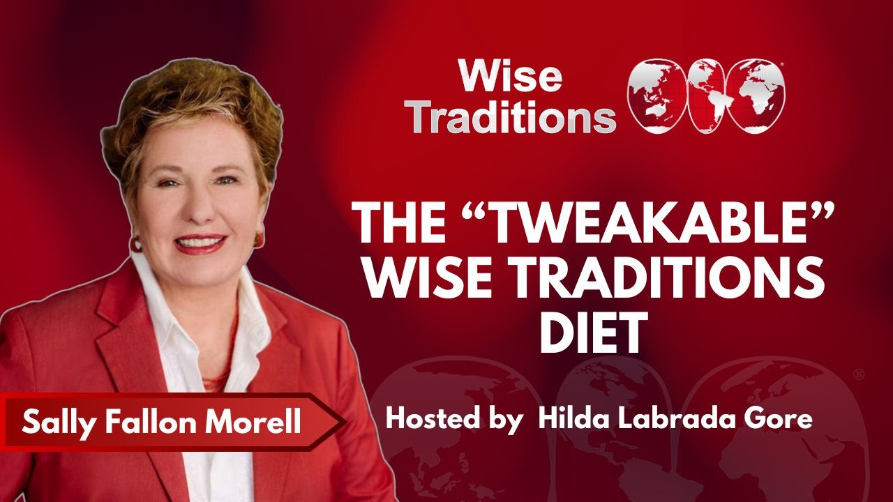The “Tweakable” Wise Traditions Diet: Making an Ancestral Diet Work for ...