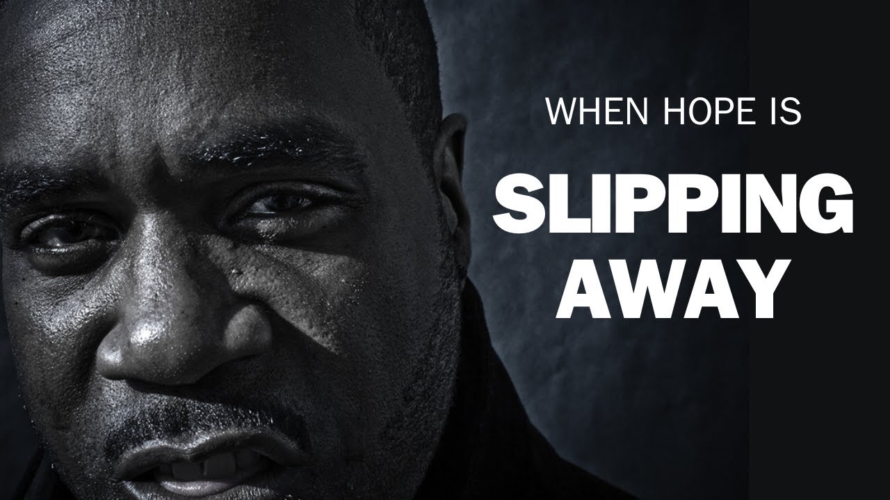 WHEN HOPE IS SLIPPING AWAY - Motivation Speech Video - YouTube