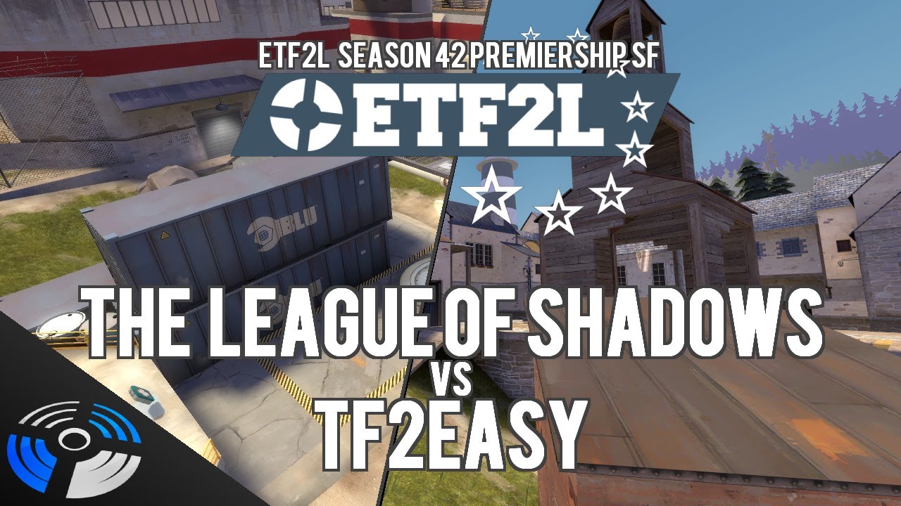 ETF2L Season 42 Premiership Semi Final: The League of Shadows vs ...