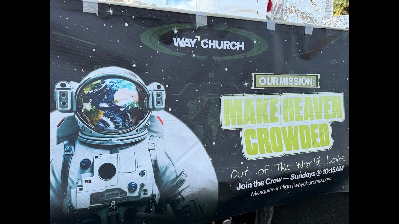 Our Mission- Make Heaven Crowded- Way Church AZ in the Gilbert Days ...