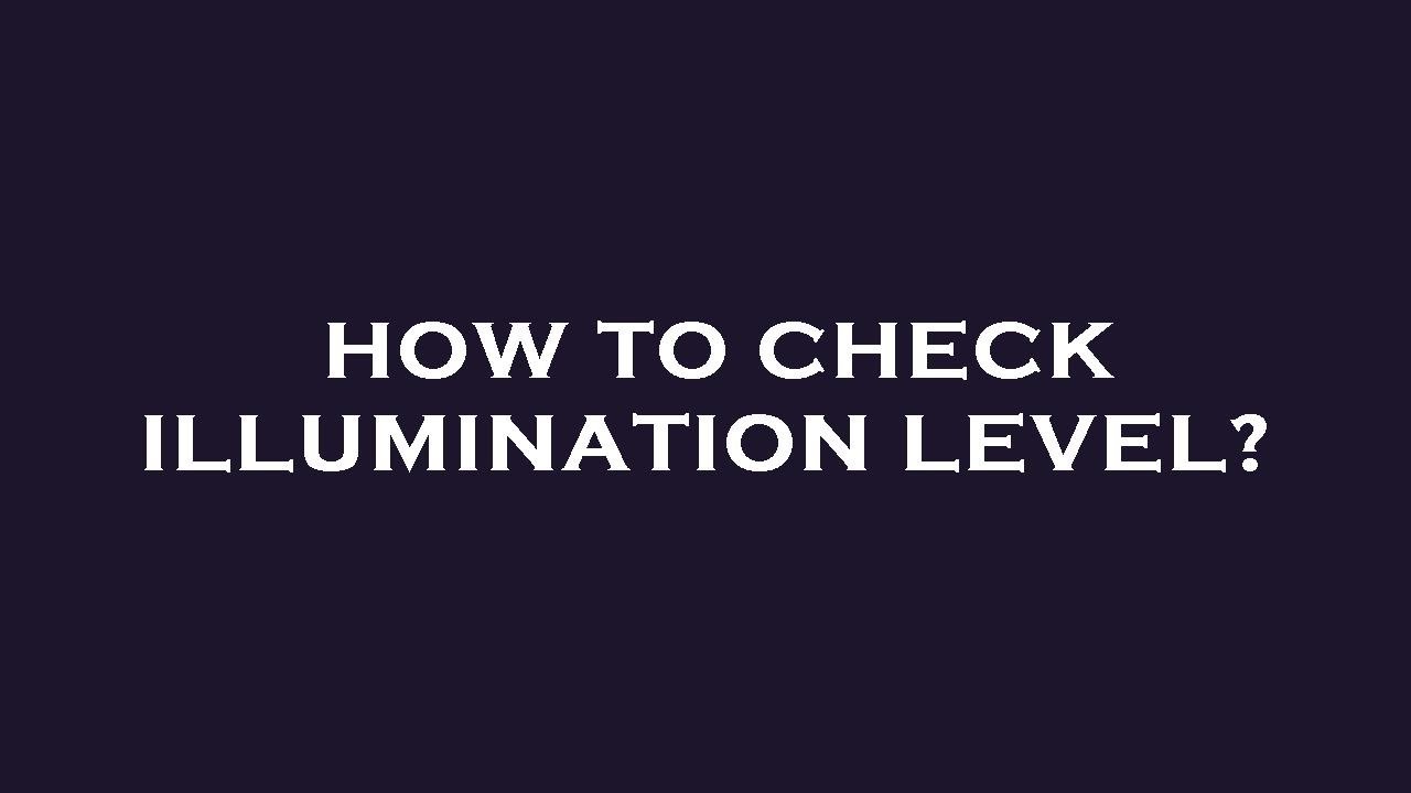 How to check illumination level? - YouTube