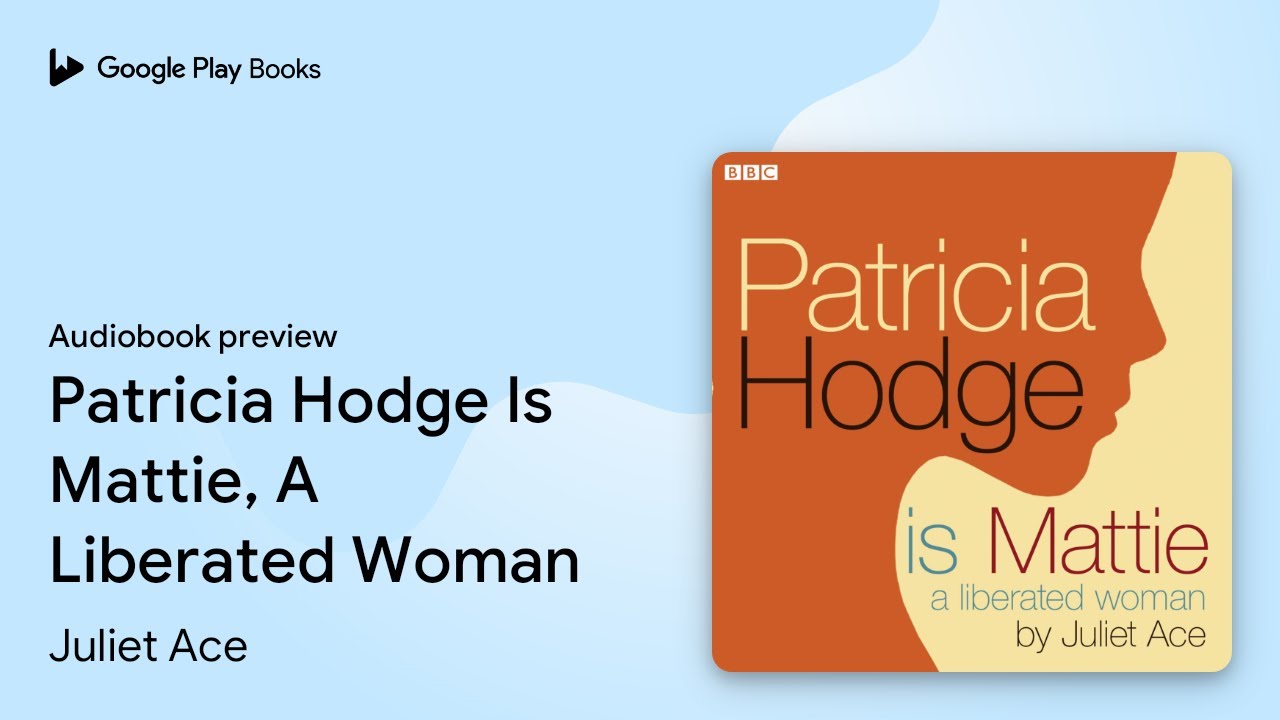 Patricia Hodge Is Mattie, A Liberated Woman by Juliet Ace · Audiobook ...