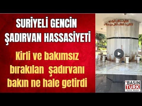 Suriyeli gencin şadırvan hassasiyeti! Ter temiz etti