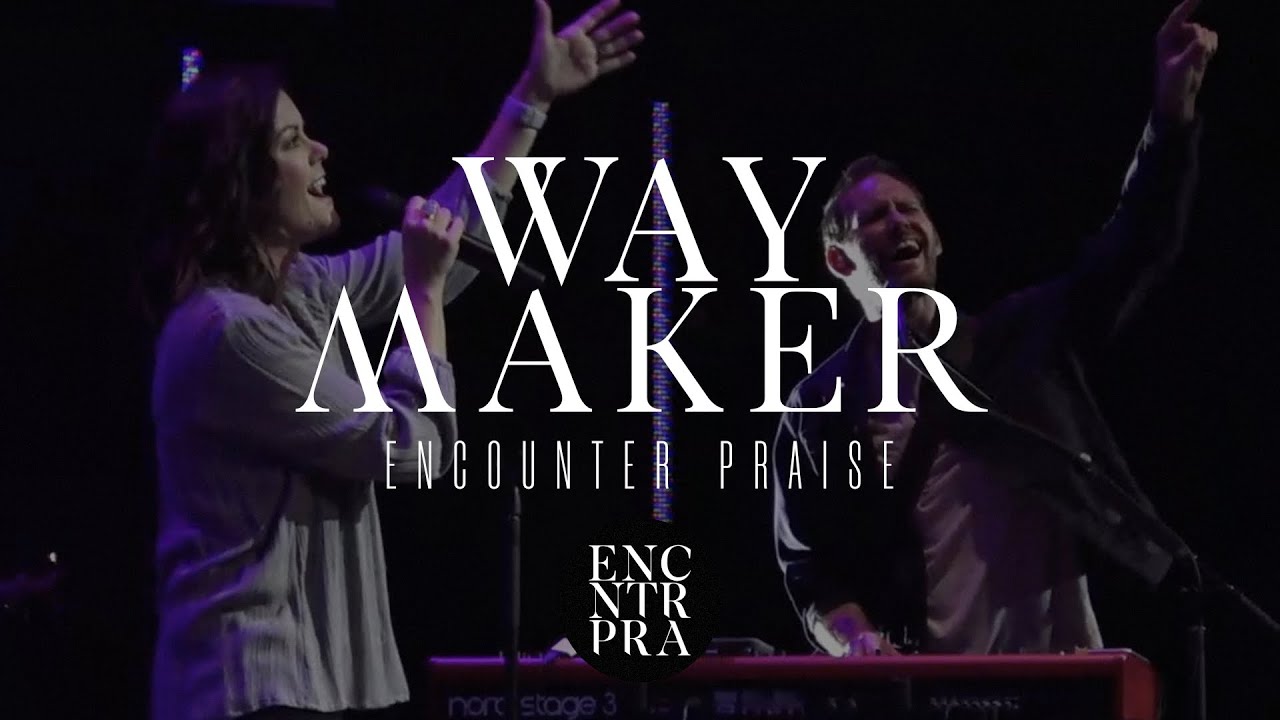 Way Maker • LIVE • Encounter Praise - YouTube