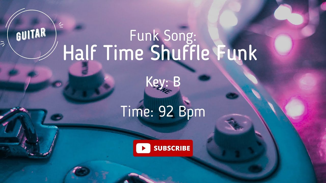 Half Time Shuffle Funk Backing Track GUITAR Jam in B - YouTube