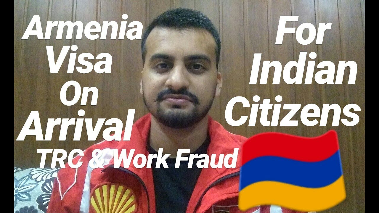 Armenia Visa On Arrival For Indians And TRC Work Permit Fraud YouTube armenia-visa-on-arrival-for-indians-and-trc-work-permit-fraud-youtube