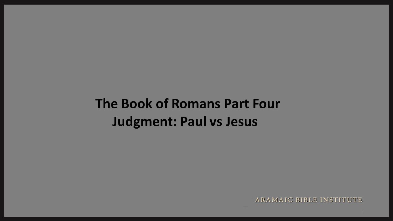 Book of the Romans - Judgment: Paul vs Jesus - YouTube