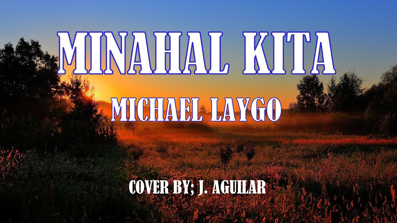 MINAHAL KITA - MICHAEL LAYGO with lyrics cover J Aguilar - YouTube