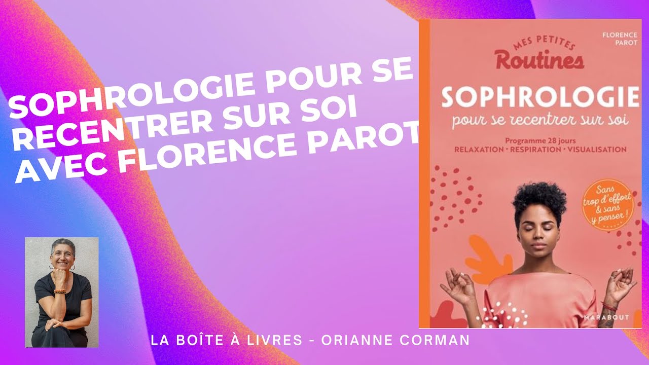 La sophrologie pour se recentrer avec Florence Parot - YouTube