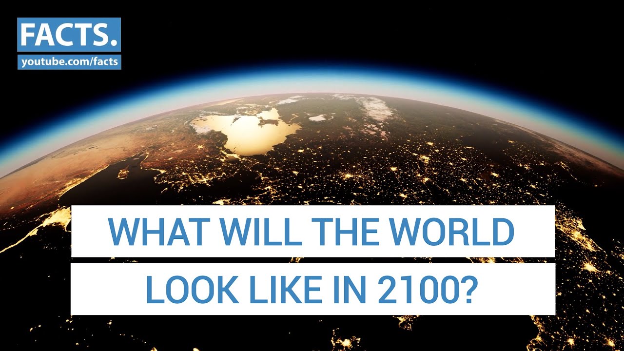 What Will The World Look Like In 2100 YouTube