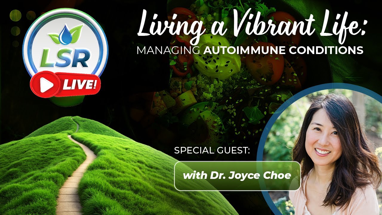 LSR Live! Strategies with Autoimmunity with Dr. Joyce Choe - YouTube
