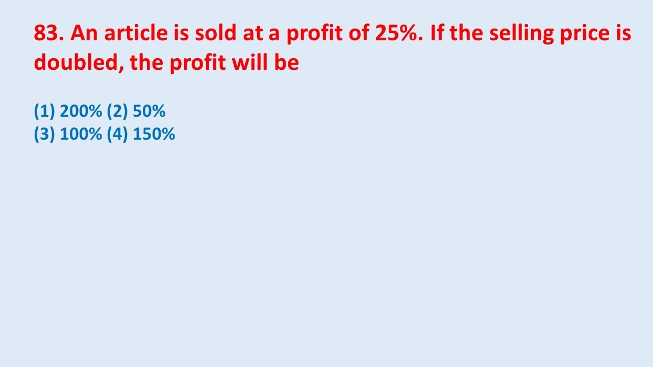 83. An article is sold at a profit of 25%. If the selling price is ...