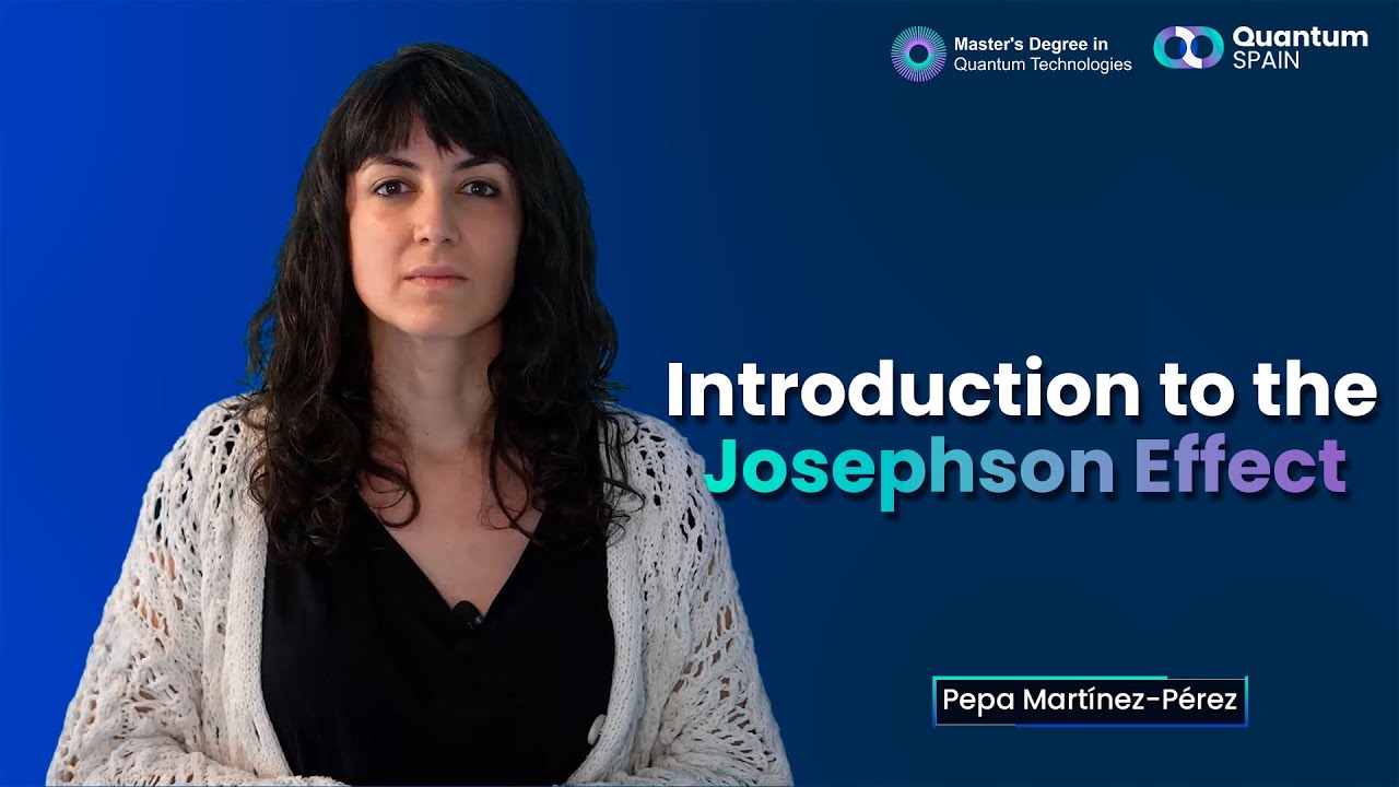 Introduction to the JOSEPHSON EFFECT - Pepa Martínez-Pérez | Part 1 of 3. - YouTube