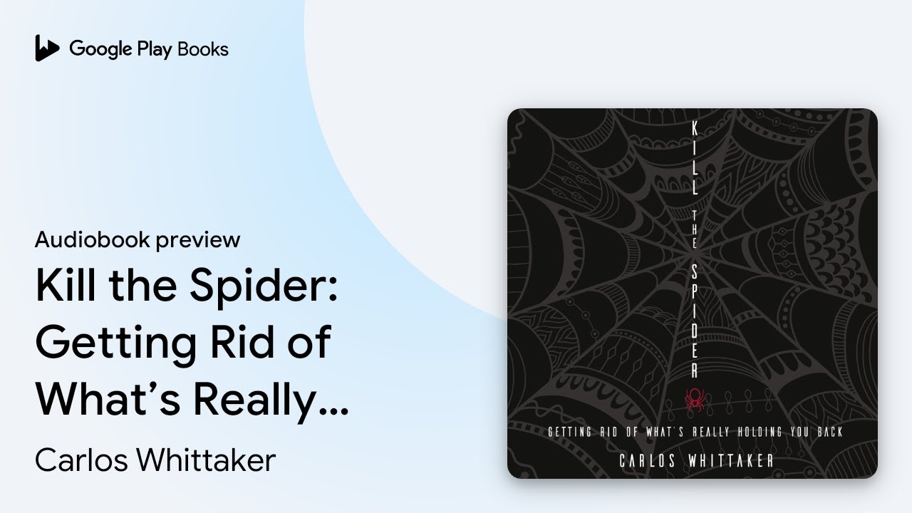 Kill the Spider: Getting Rid of What’s Really… by Carlos Whittaker ...