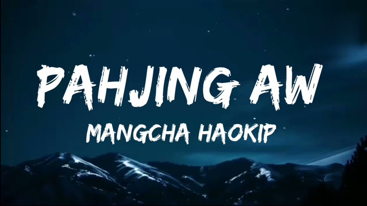 Mangcha Haokip - Pahjing aw (Lyric) - YouTube