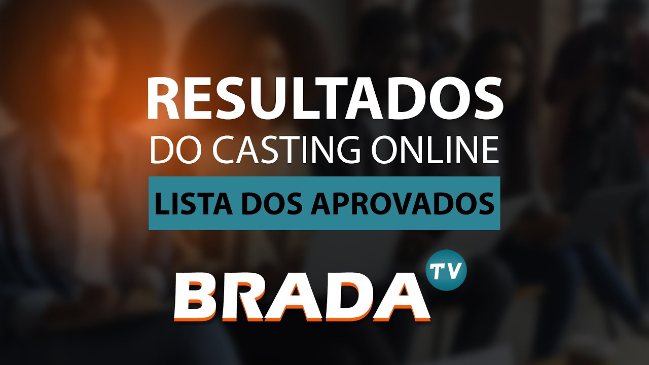 RESULTADOS DOS CASTING ONLINE, LISTA DOS APROVADOS. - YouTube