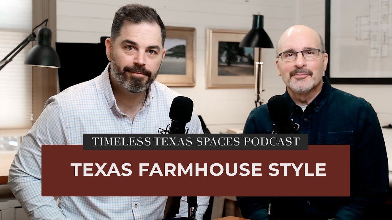 Timeless Texas Spaces Episode 03: Texas Farmhouse Style—Modern Function ...