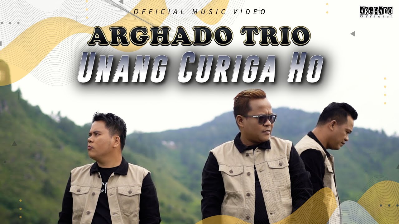 Arghado Trio - Unang Curiga Ho (Official Music Video) Lagu Batak ...