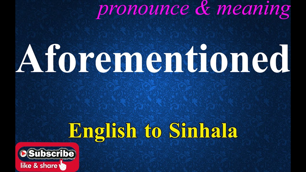 Aforementioned - Sinhala Meaning with Pronounce සිංහල තේරුම උච්ඡාරණය ...
