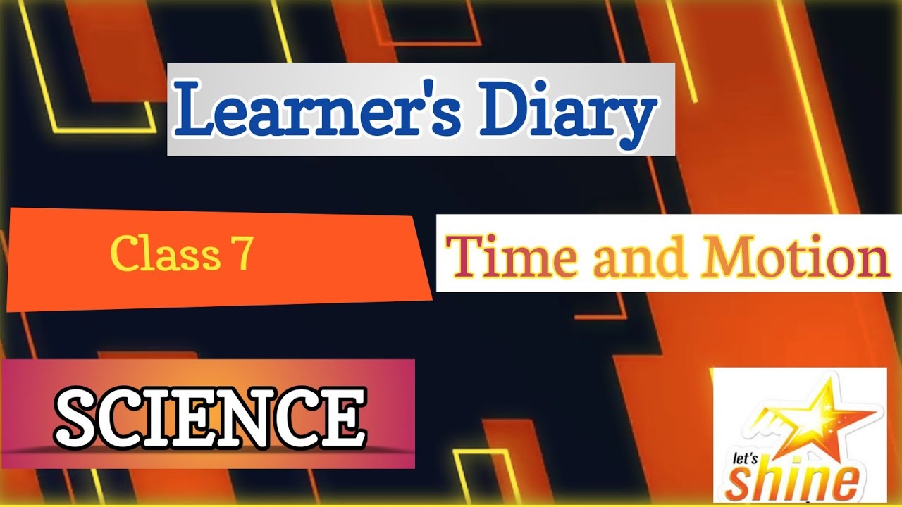 Learner's Diary | Science | NCERT | Class 7 | Time and Motion | Chapter ...