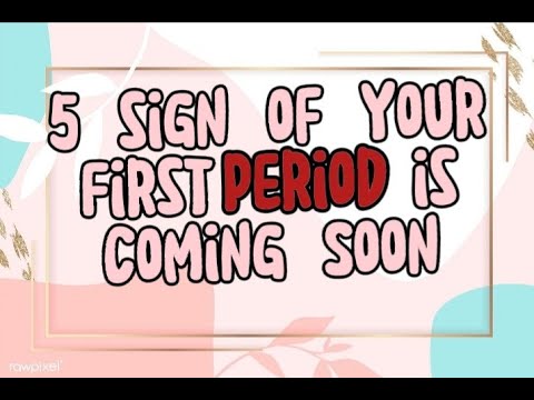 5 SIGN THAT YOUR FIRST PERIOD IS COMING SOON! - YouTube