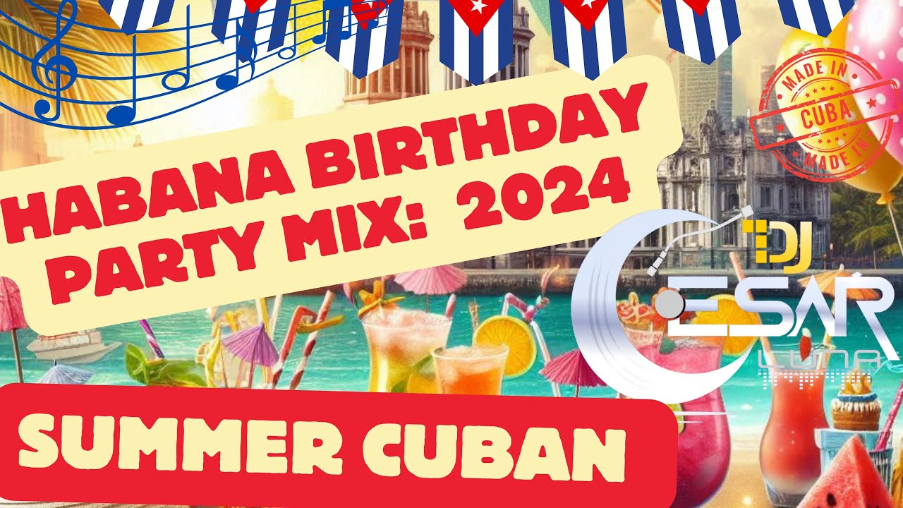 Havana Birthday Party Mix: Summer Cuban Music 2024 @Dj_Cesar_Luna ...