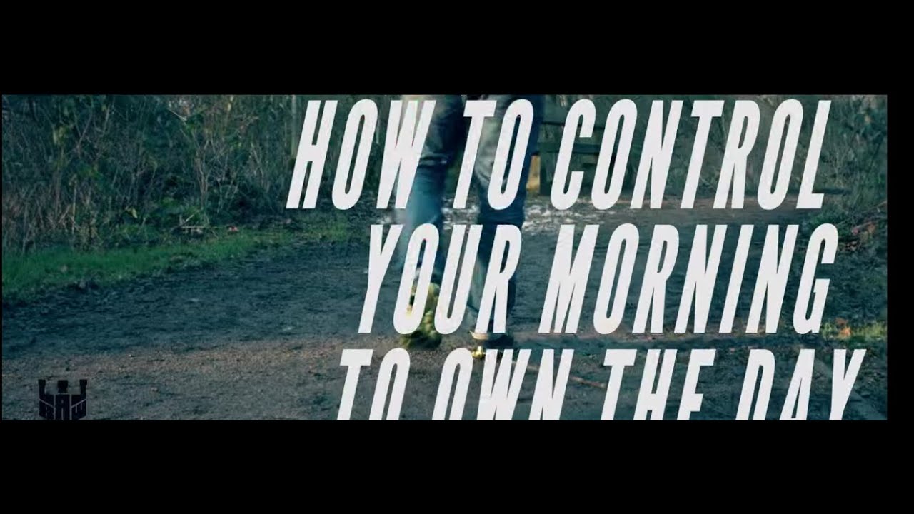 How to Control Your Morning to Own The Day - YouTube