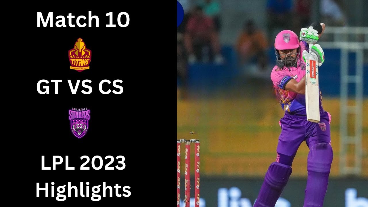 LPL Match 10 | Colombo Strikers vs Galle Titans Match Highlights - YouTube