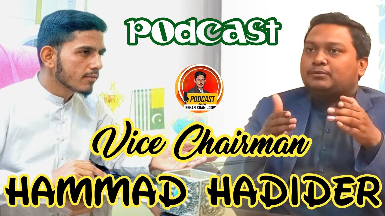 Podcast WIth Rehan Khan Lodhi Featuring Hammad Haider ( UC 03 Vice ...
