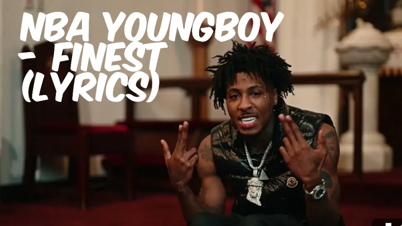 NBA Youngboy - Finest (Lyrics) - YouTube