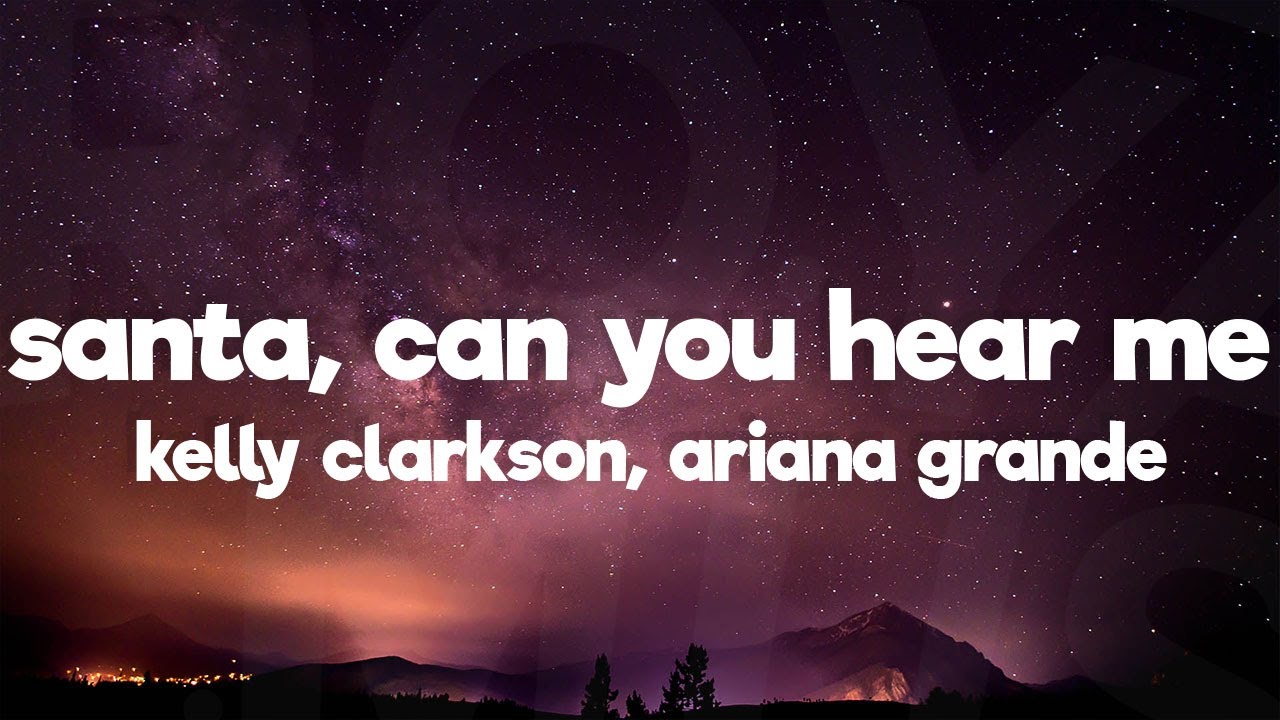 Kelly Clarkson, Ariana Grande - Santa, Can't You Hear Me (Lyrics) - YouTube