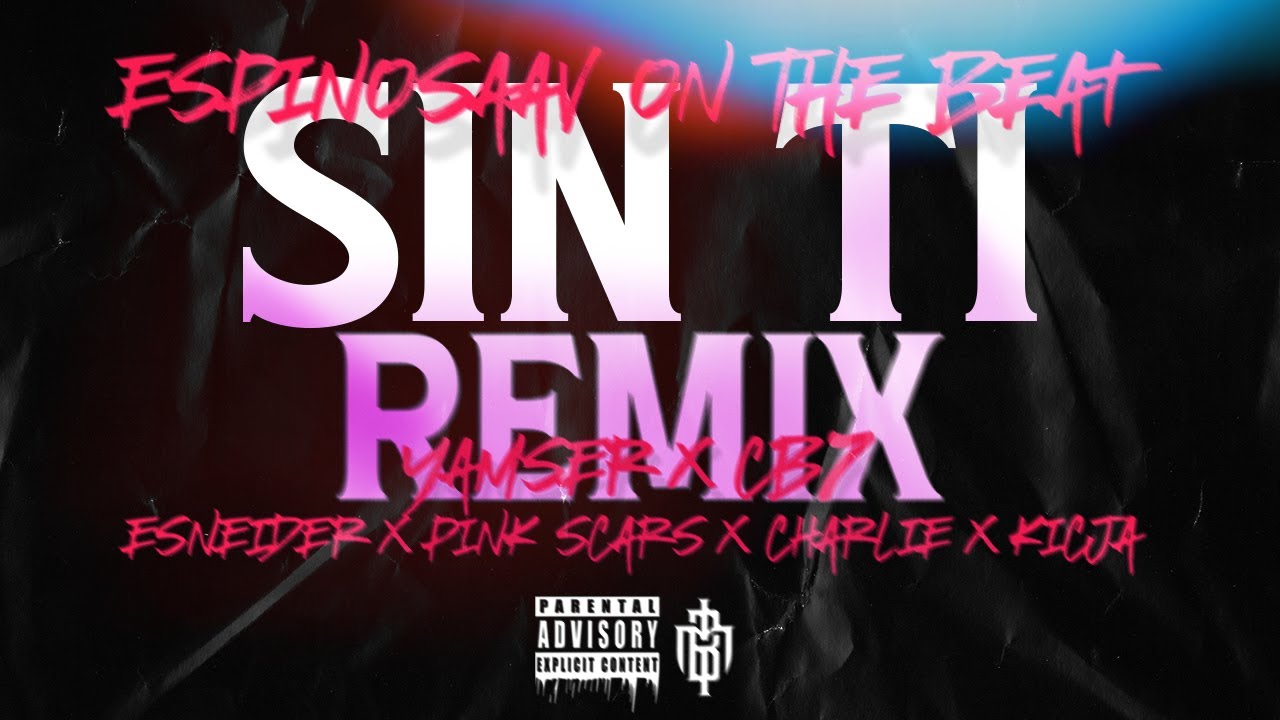 SIN TI REMIX [OFFICIAL VIDEO LYRIC] ESPINOSAAV X YAMSER X CB7 X ...