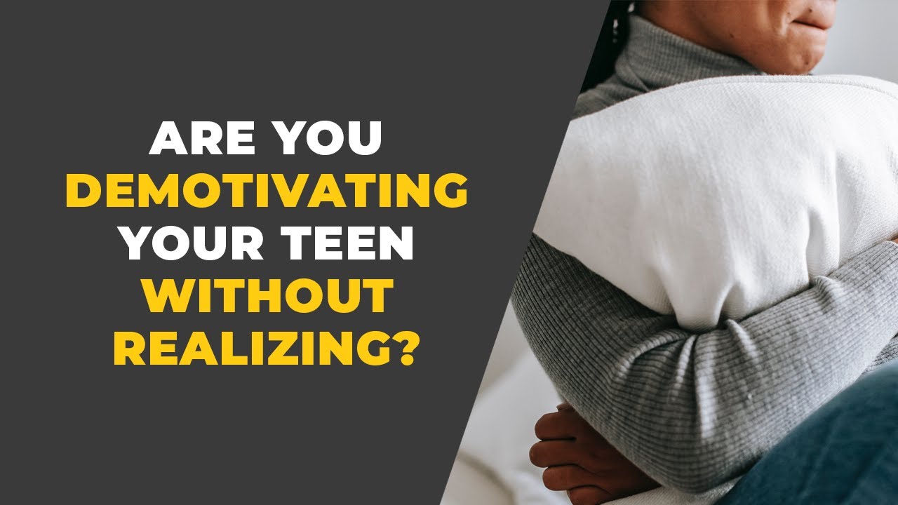 8 Ways You Are Demotivating Your Teen Without Realizing - YouTube