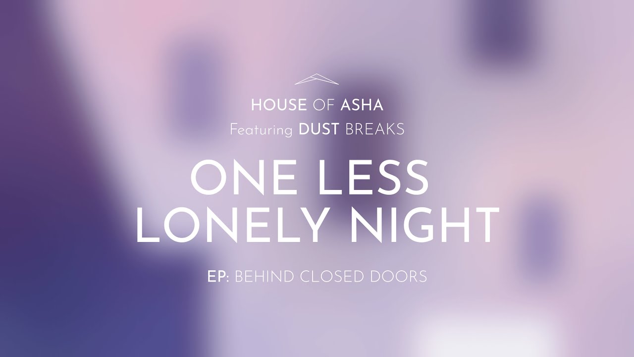 One Less Lonely Night - House of Asha & Dust Breaks: Song Lyrics, Music ...