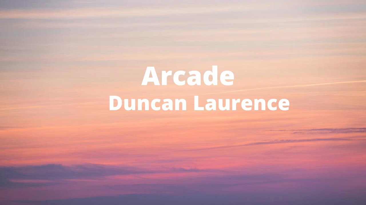 Arcade - Duncan Laurence - Lyrics - YouTube